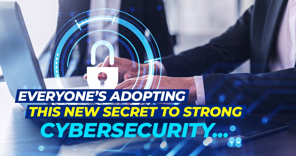 Secret To Stronger Cybersecurity: Everyone's Adopting